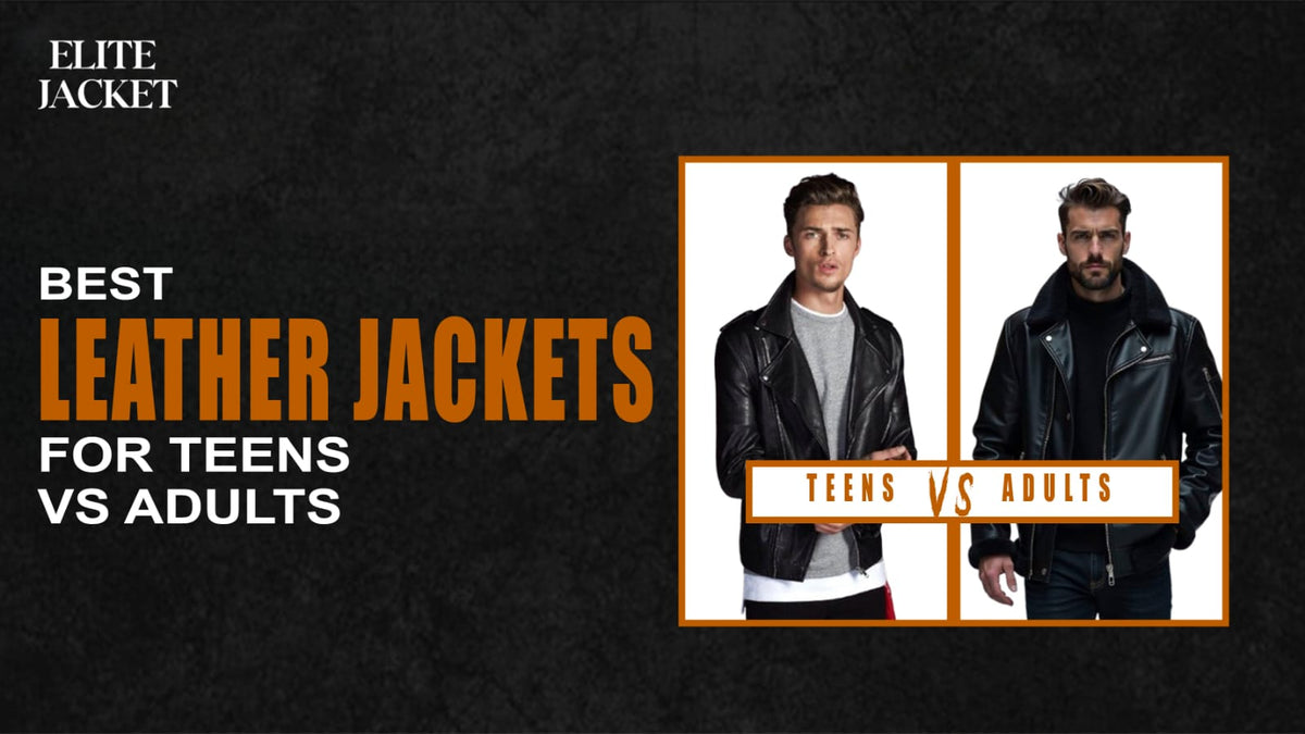 Best Leather Jackets for Teens vs Adults Compared – Elite Jacket