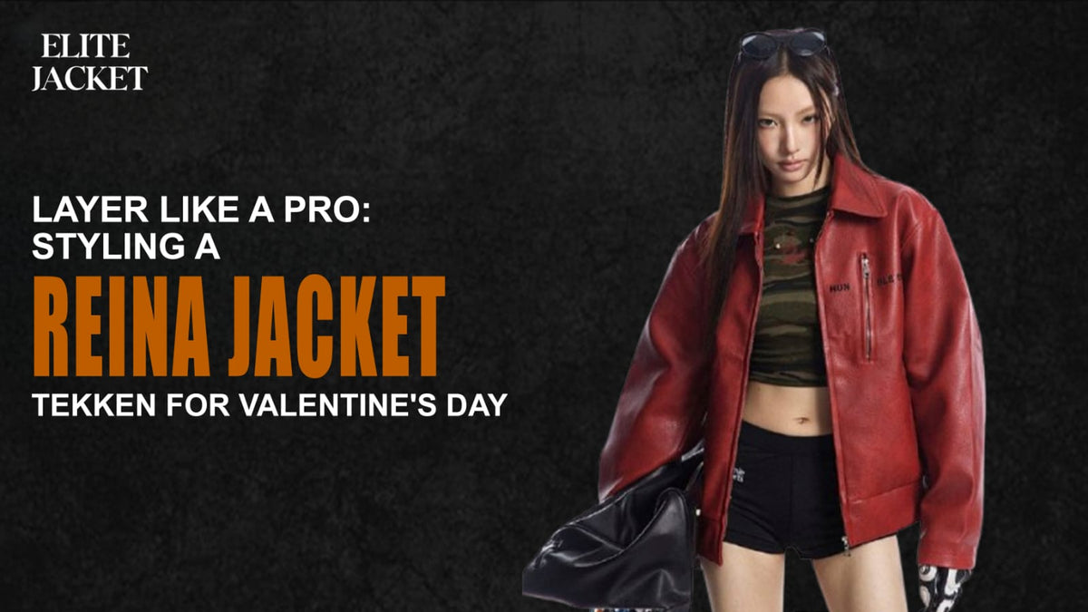 Reina Jacket Tekken Valentine’s Day Styling Guide – Elite Jacket