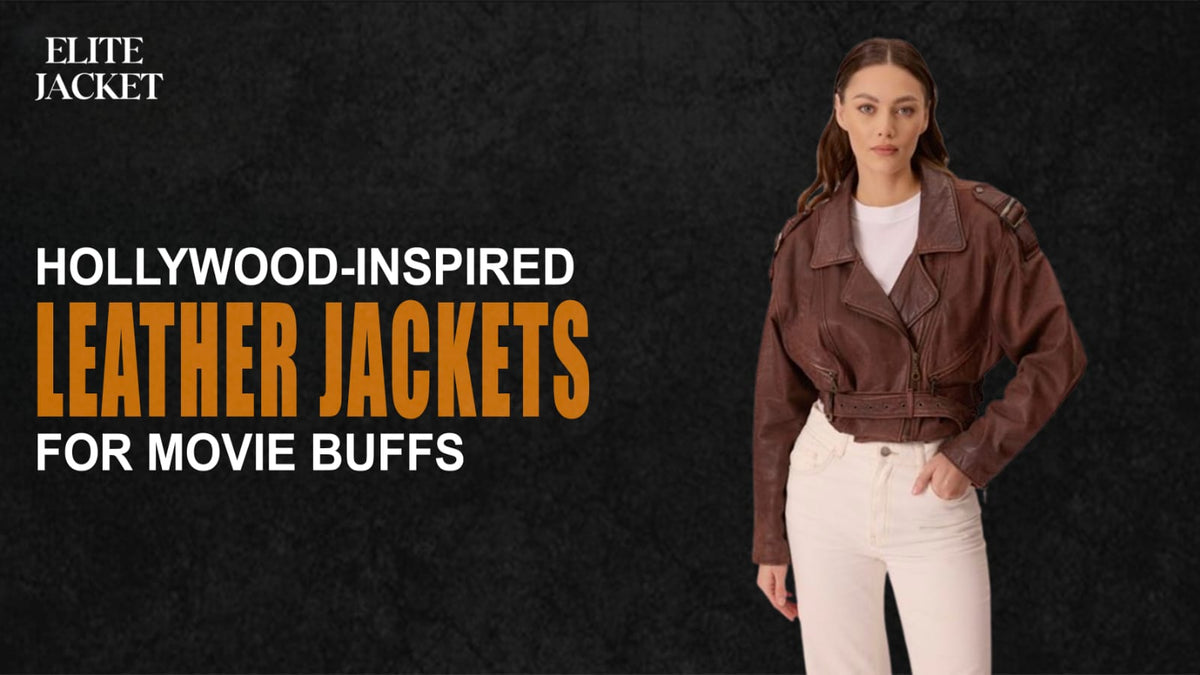 Hollywood Leather Jackets Every Movie Fan Needs | Elite Jacket