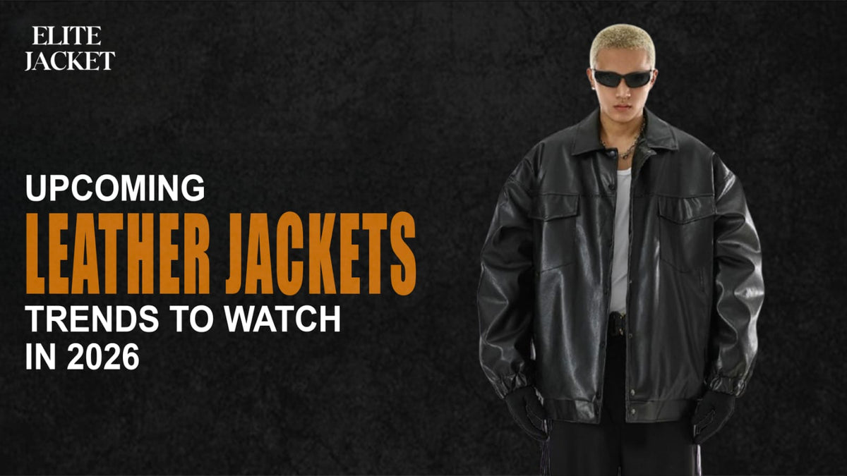 Leather Jacket Trends to Watch in 2026 | Elite Jacket