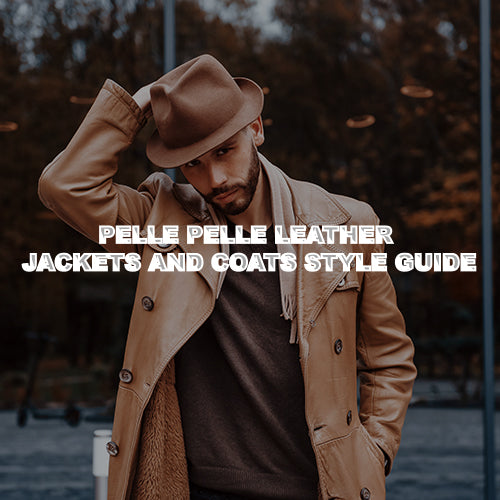 What are some key style tips for choosing and wearing Pelle Pelle ...