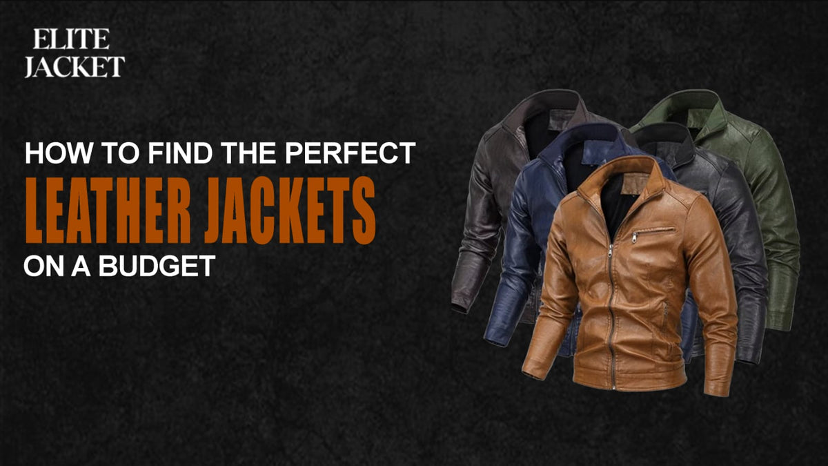 Find the Perfect Leather Jacket on a Budget | Elite Jacket