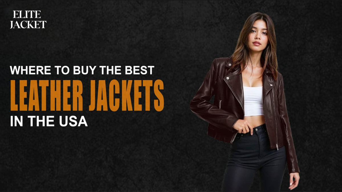 Where to Buy Best Leather Jackets in the USA | Elite Jacket